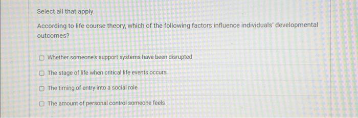Solved Select all that apply. According to life course | Chegg.com