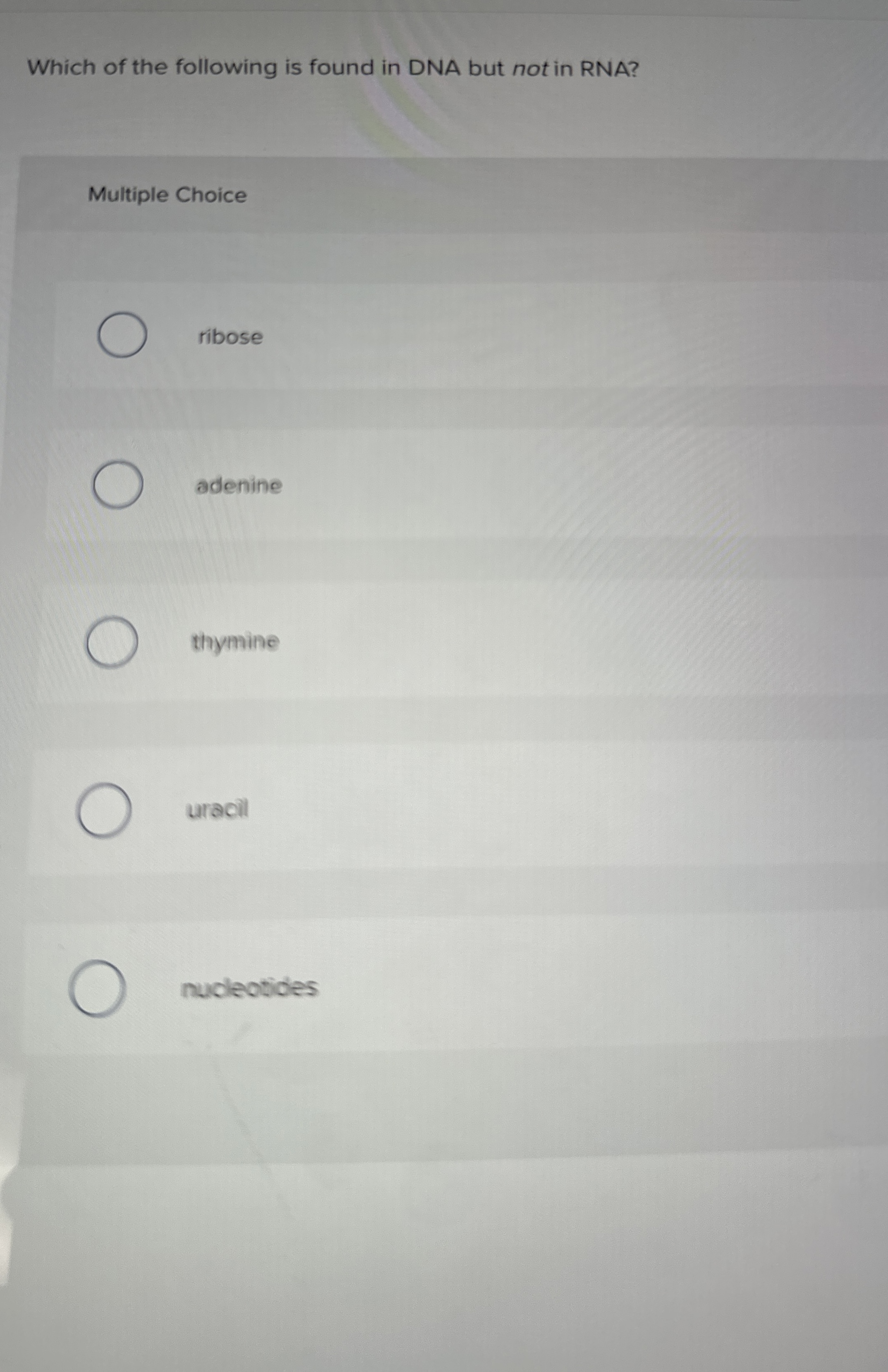 Solved Which of the following is found in DNA but not in | Chegg.com