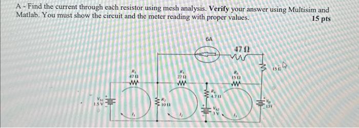 Solved A - Find the current through each resistor using mesh | Chegg.com