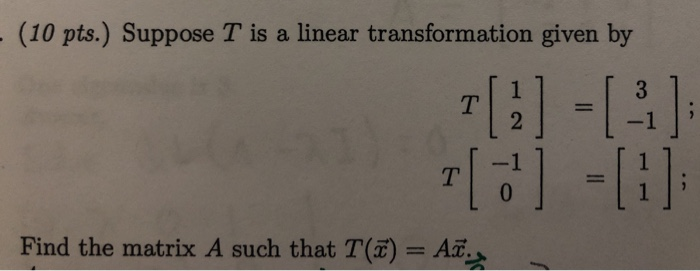 Solved - (10 pts.) Suppose T is a linear transformation | Chegg.com
