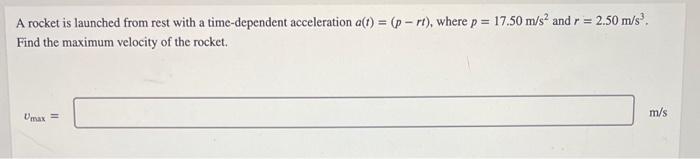 Solved A rocket is launched from rest with a time-dependent | Chegg.com