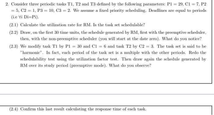 Solved 29, C1 = 7, P2 2. Consider three periodic tasks T1, | Chegg.com