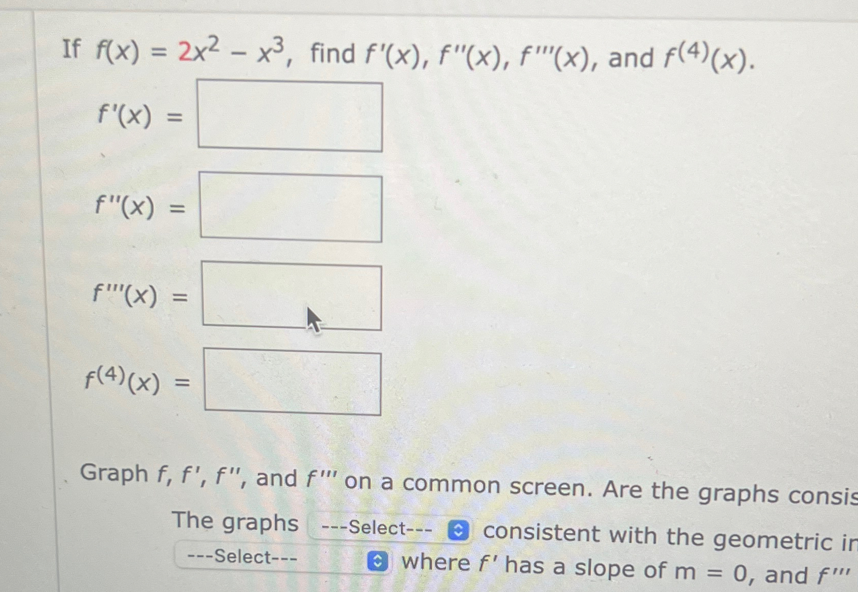 Solved If f(x)=2x2-x3, ﻿find f'(x),f''(x),f'''(x), ﻿and | Chegg.com