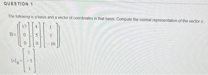 Solved The following is a basis and a vector of coordinates | Chegg.com