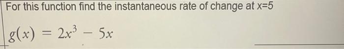 Solved For this function find the instantaneous rate of | Chegg.com