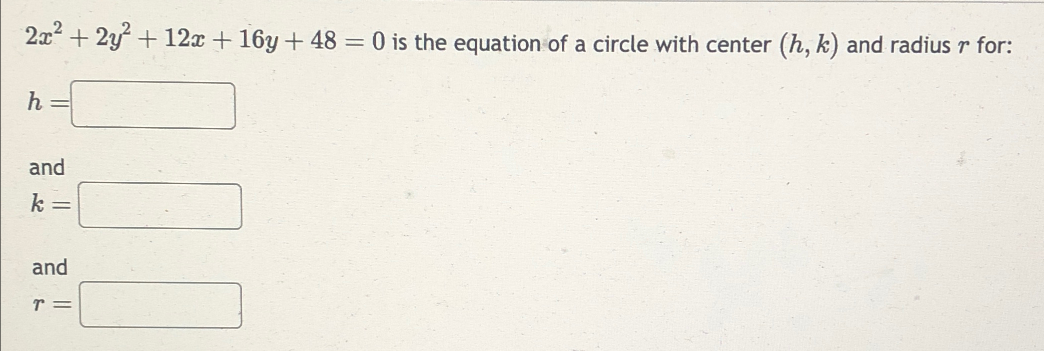 Solved 2x2+2y2+12x+16y+48=0 ﻿is the equation of a circle | Chegg.com