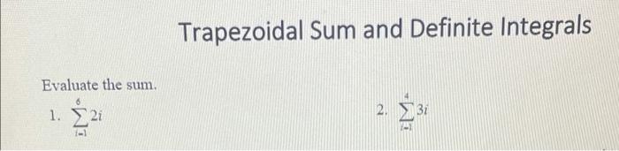 Solved Trapezoidal Sum and Definite Integrals Evaluate the | Chegg.com