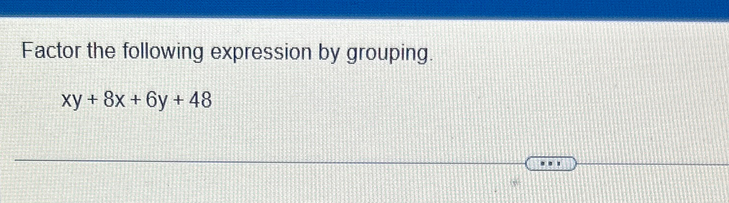 Solved Factor the following expression by | Chegg.com