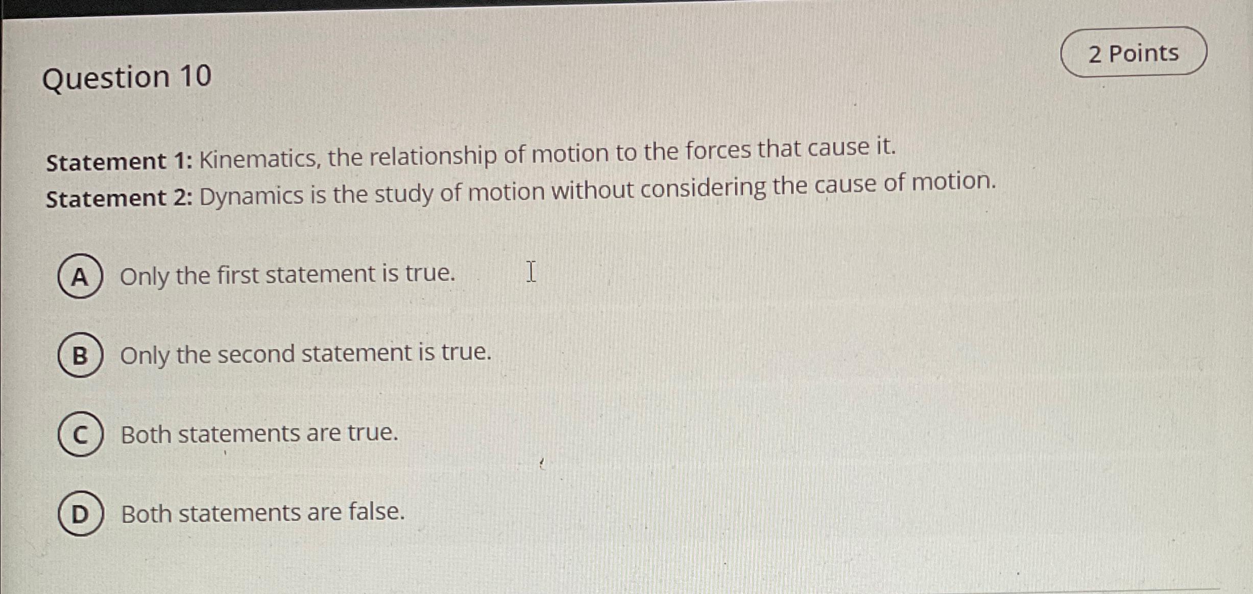 Solved Question 10Statement 1: Kinematics, the relationship | Chegg.com