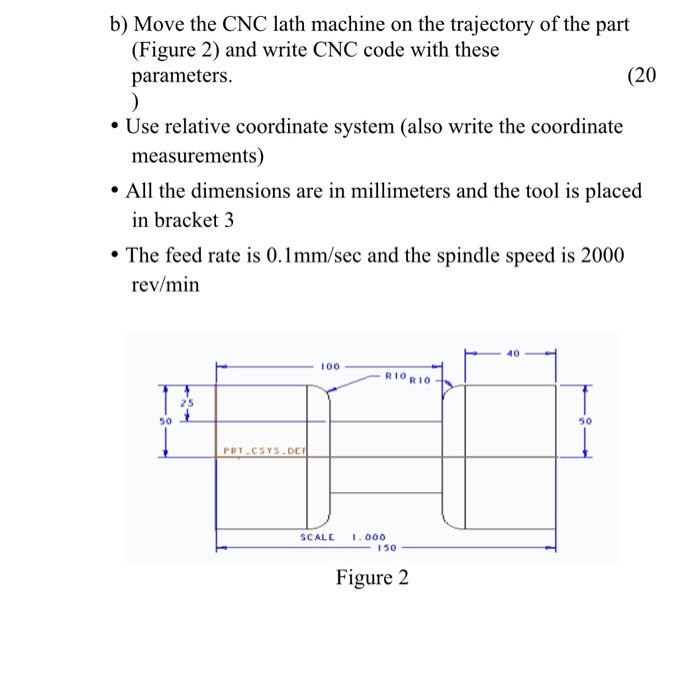 Solved b) Move the CNC lath machine on the trajectory of the | Chegg.com