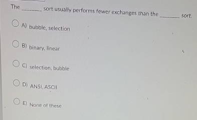 Solved The sort usually performs fewer exchanges than the | Chegg.com