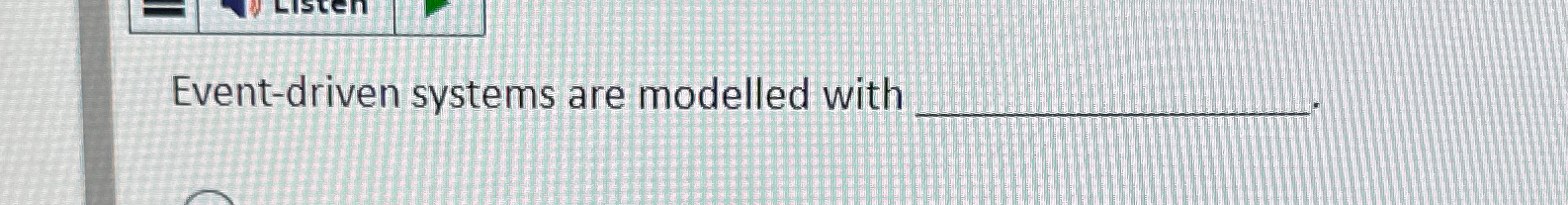 Solved Event-driven systems are modelled with | Chegg.com