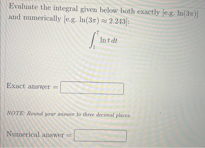 Solved Evaluate the integral given below both exactly [e.g. | Chegg.com