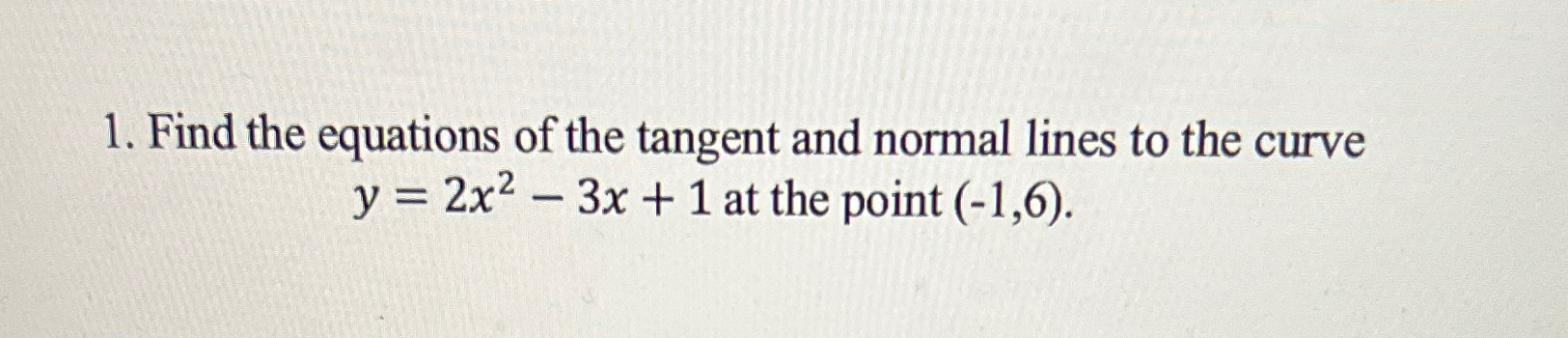 Solved Find the equations of the tangent and normal lines to | Chegg.com