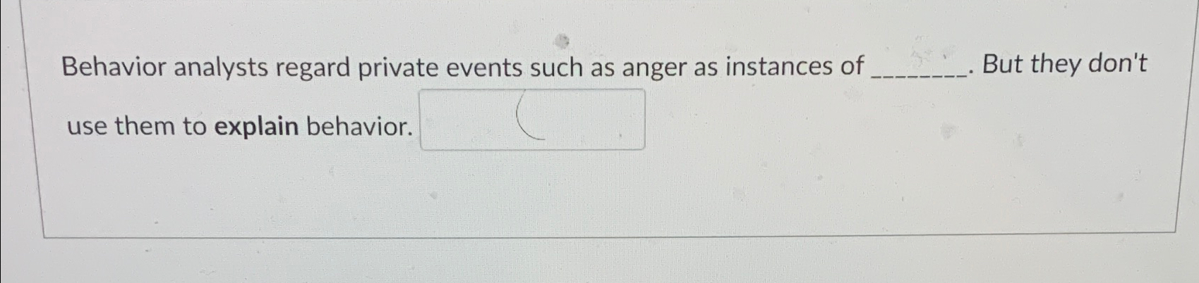 Solved Behavior analysts regard private events such as anger | Chegg.com