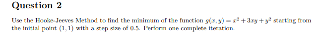 Solved Question 2Use the Hooke-Jeeves Method to find the | Chegg.com
