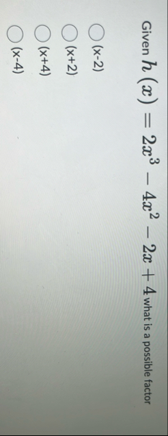 Solved Given h(x)=2x3-4x2-2x 4 ﻿what is a possible | Chegg.com