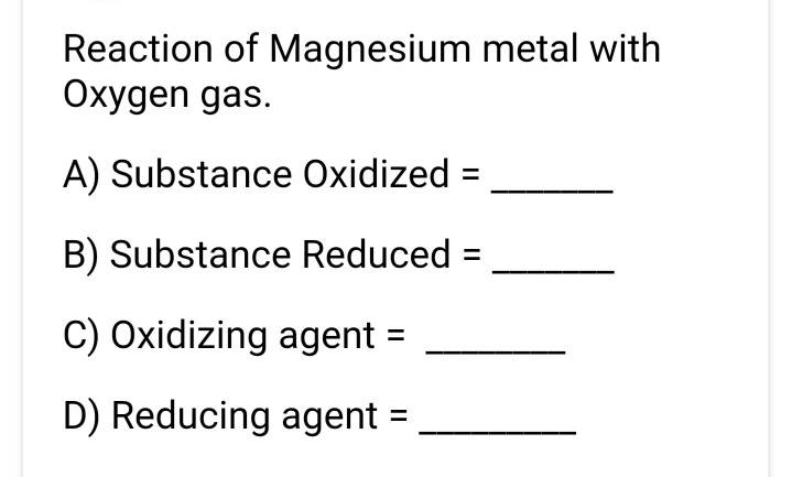 Solved Reaction of Magnesium metal with Oxygen gas. A) | Chegg.com