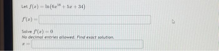 Solved Let f(x)=ln(6x18+5x+34) f′(x)= Solve f′(x)=0 No | Chegg.com