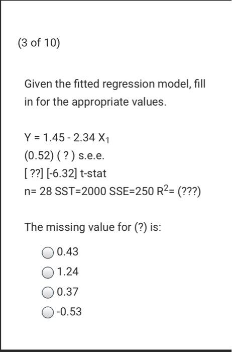 Solved (3 of 10) Given the fitted regression model, fill in | Chegg.com