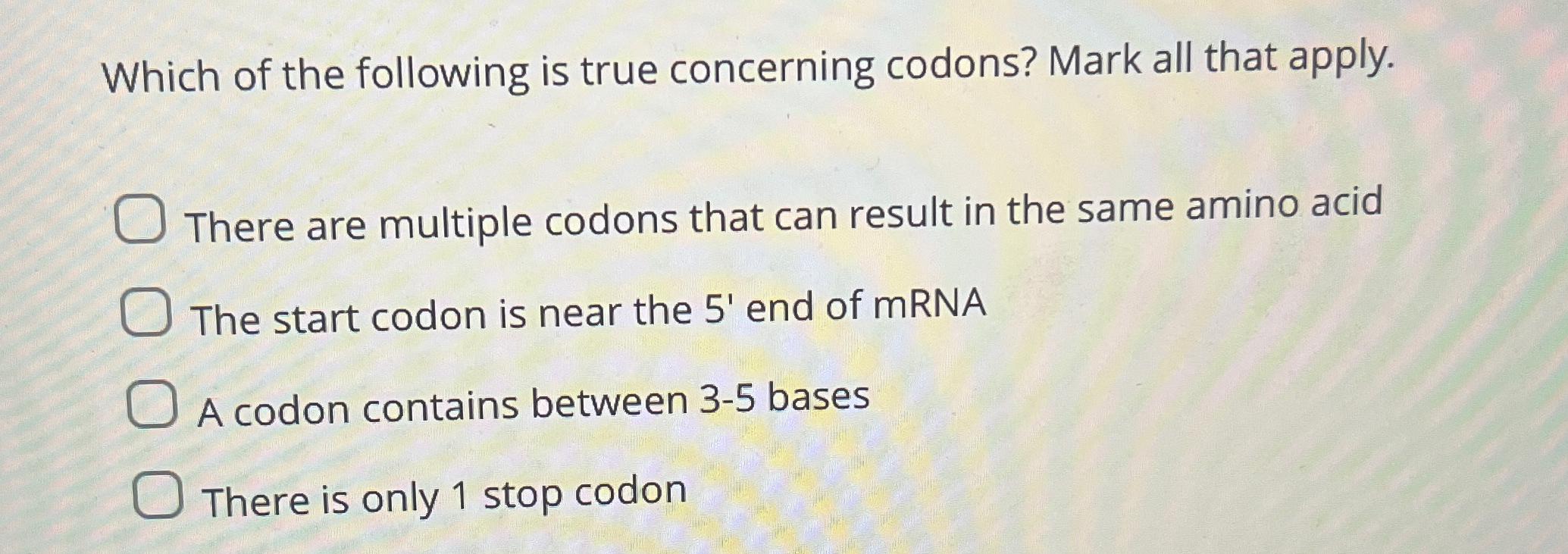 Solved Which of the following is true concerning codons? | Chegg.com