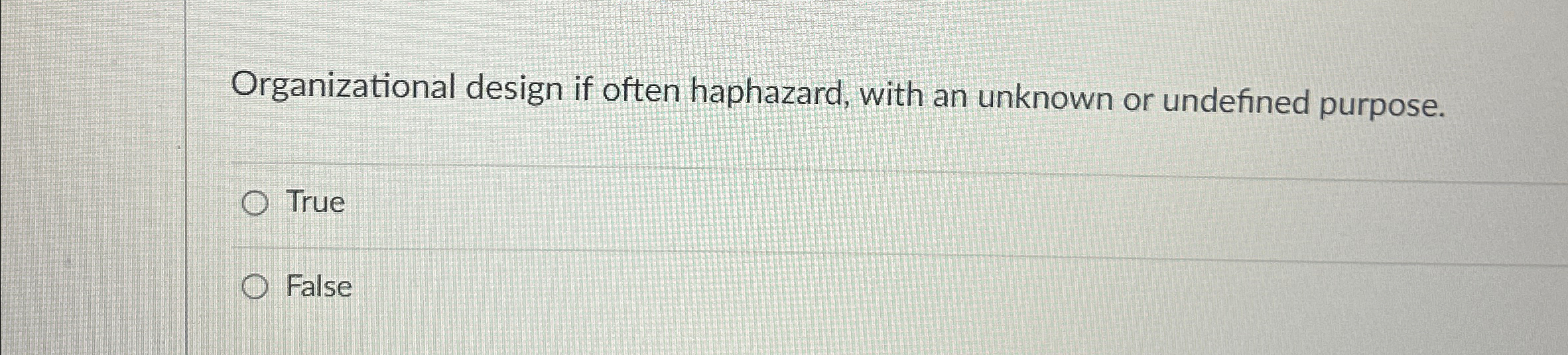 Solved Organizational design if often haphazard, with an | Chegg.com