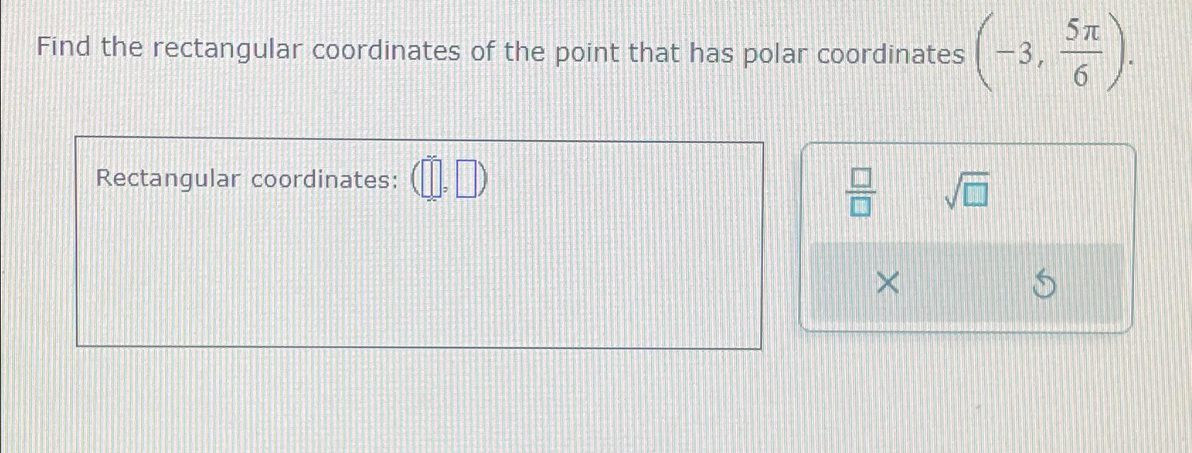 Solved Find the rectangular coordinates of the point that | Chegg.com Solved Find the rectangular coordinates of the point that | Chegg.com