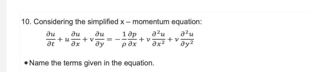 Solved 10. Considering the simplified x− momentum equation: | Chegg.com
