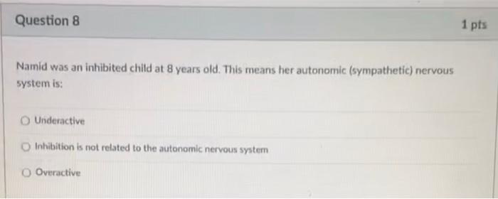 Solved Question 8 1 pts Namid was an inhibited child at 8 | Chegg.com