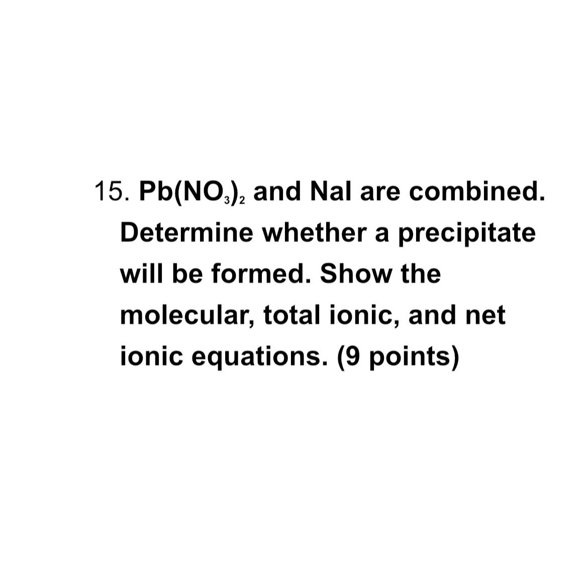 Solved Pb(NO3)2 ﻿and Nal are combined. Determine whether a | Chegg.com