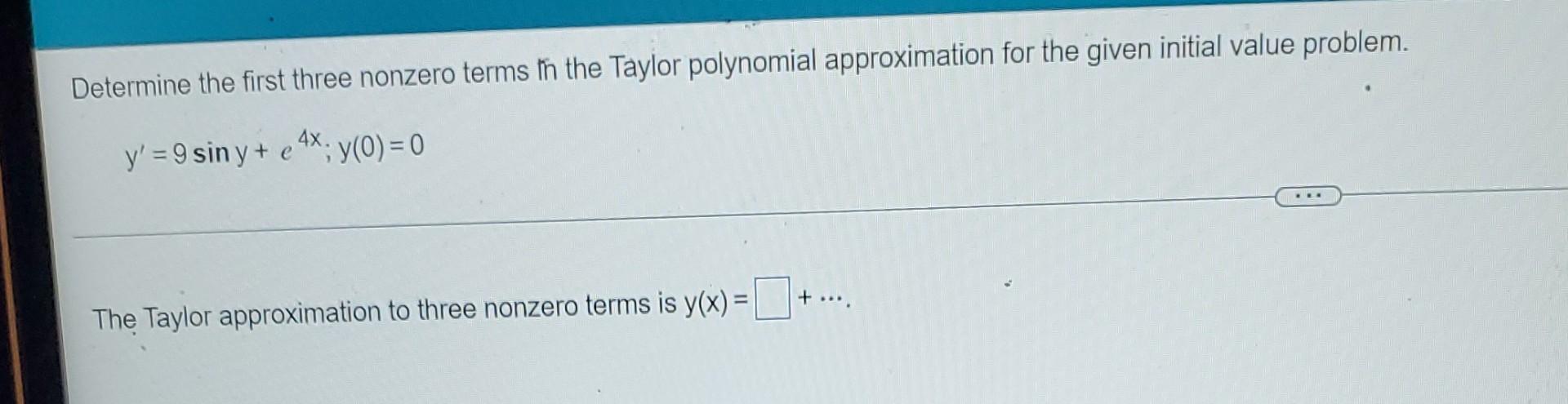 Solved Determine the first three nonzero terms in the Taylor | Chegg.com