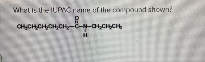 Solved What is the IUPAC name of the compound shown? | Chegg.com