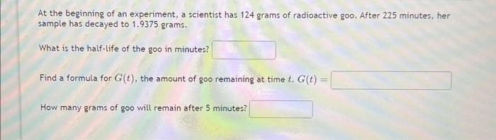 Solved At the beginning of an experiment, a scientist has | Chegg.com