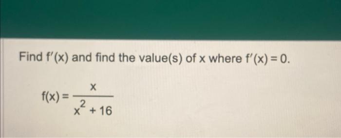 Solved Find f′(x) and find the value (s) of x where f′(x)=0. | Chegg.com