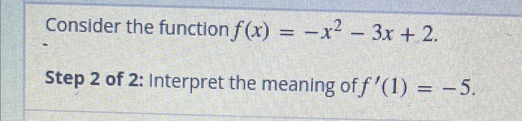 Solved Consider the function f(x)=-x2-3x+2Step 2 ﻿of 2 ﻿: | Chegg.com