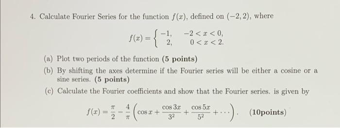 Solved f(x) = { 4. Calculate Fourier Series for the function | Chegg.com