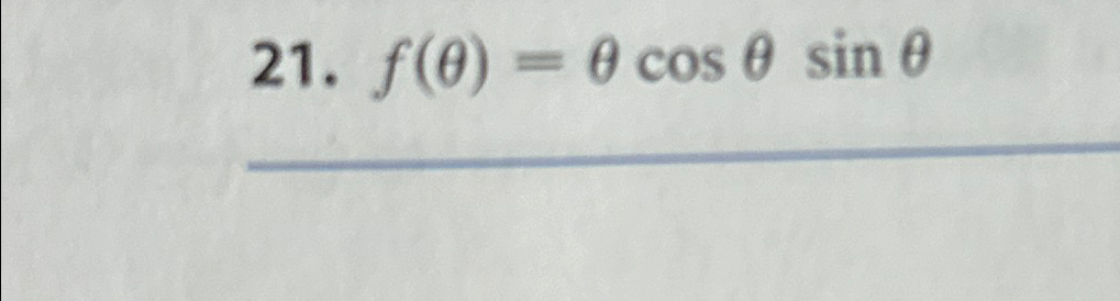 Solved f(θ)=θcosθsinθ | Chegg.com