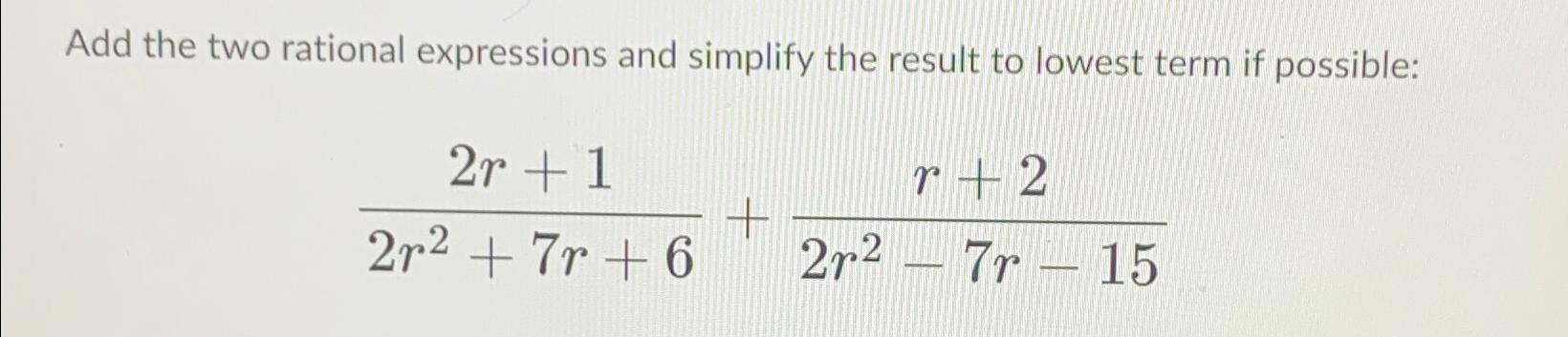 Solved Add the two rational expressions and simplify the | Chegg.com