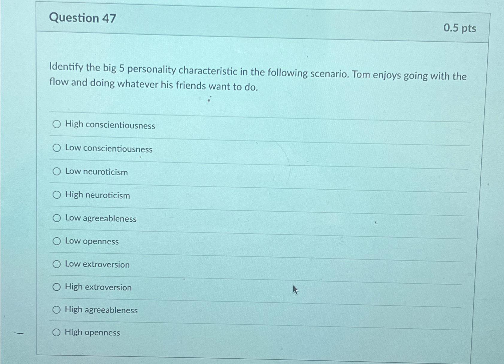 Solved Question 470.5ptsIdentify the big 5 ﻿personality | Chegg.com