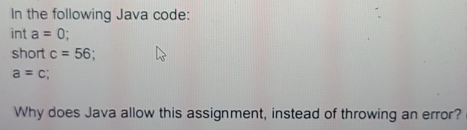 Solved In the following Java code: int a = 0; short c = 56; | Chegg.com