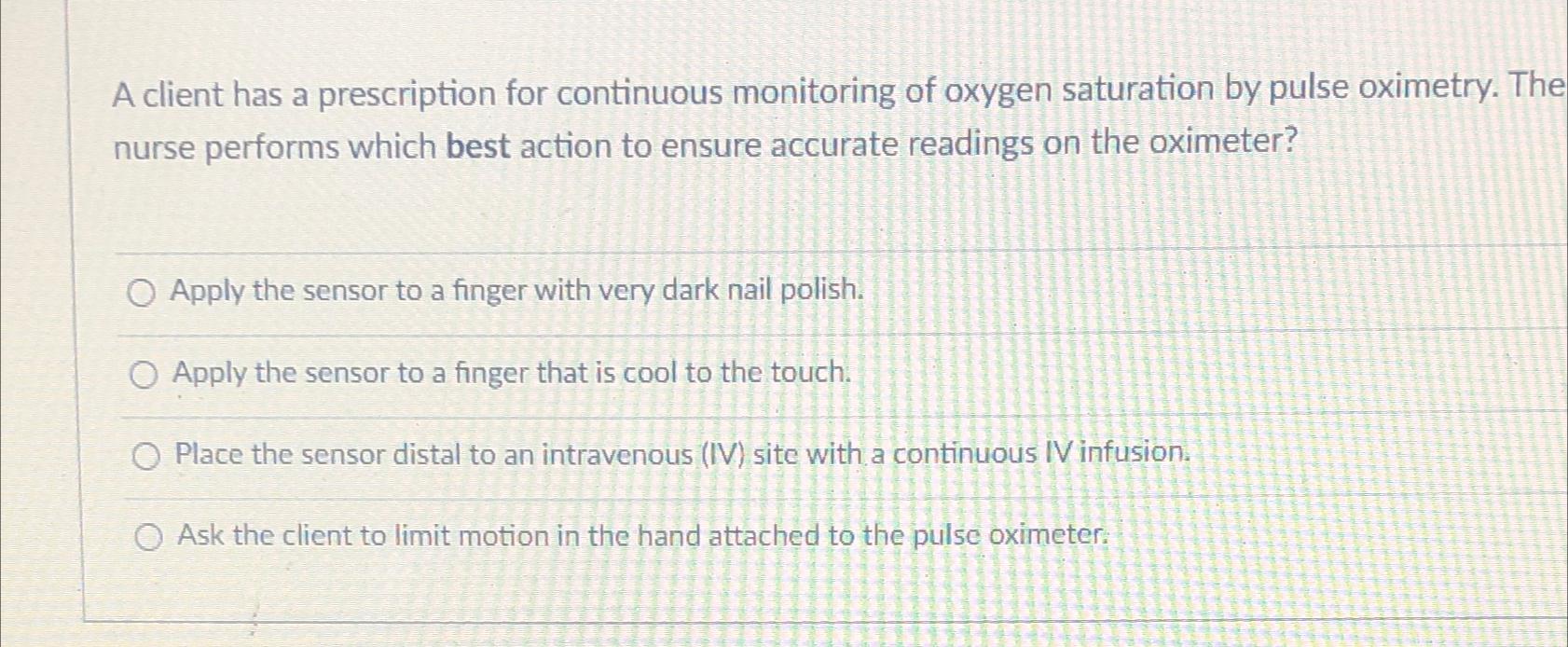 Solved A client has a prescription for continuous monitoring | Chegg.com