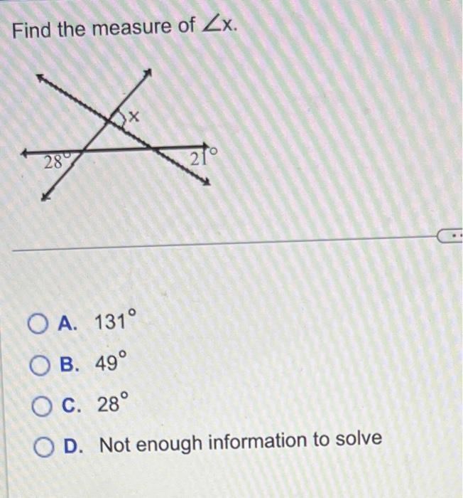 Solved Find the measure of ∠x. A. 131∘ B. 49∘ C. 28∘ D. Not | Chegg.com