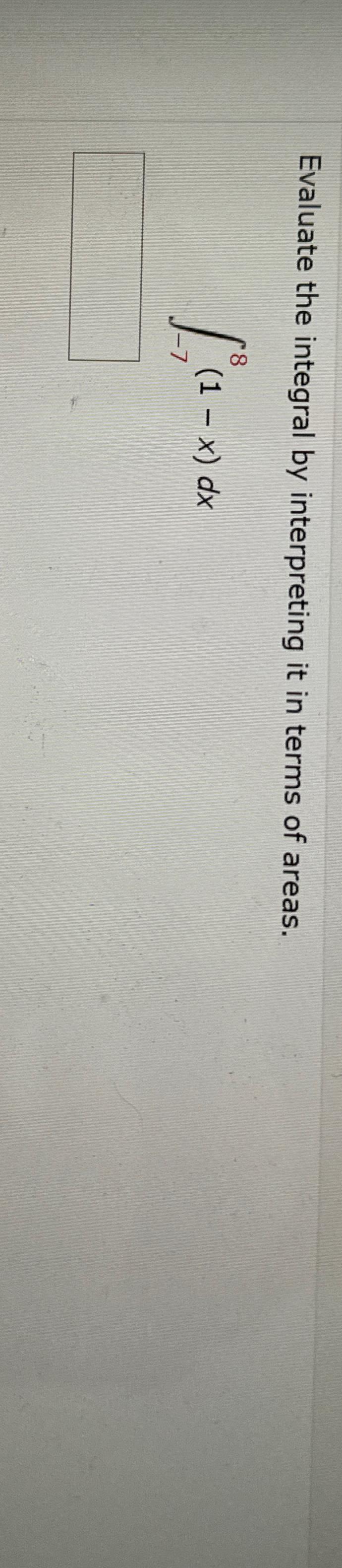 Solved Evaluate the integral by interpreting it in terms of | Chegg.com