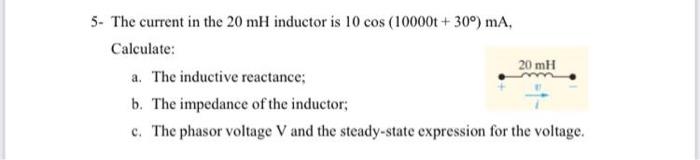 Solved 5. The current in the 20 mH inductor is 10 cos | Chegg.com