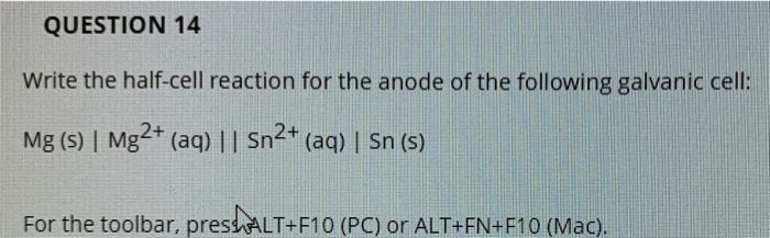 Solved QUESTION 14 Write the half-cell reaction for the | Chegg.com