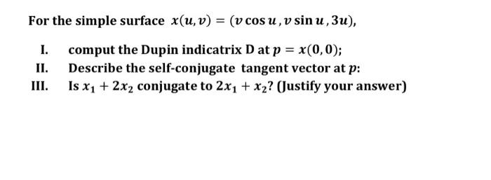 Solved For the simple surface x(u,v)=(vcosu,vsinu,3u), I. | Chegg.com