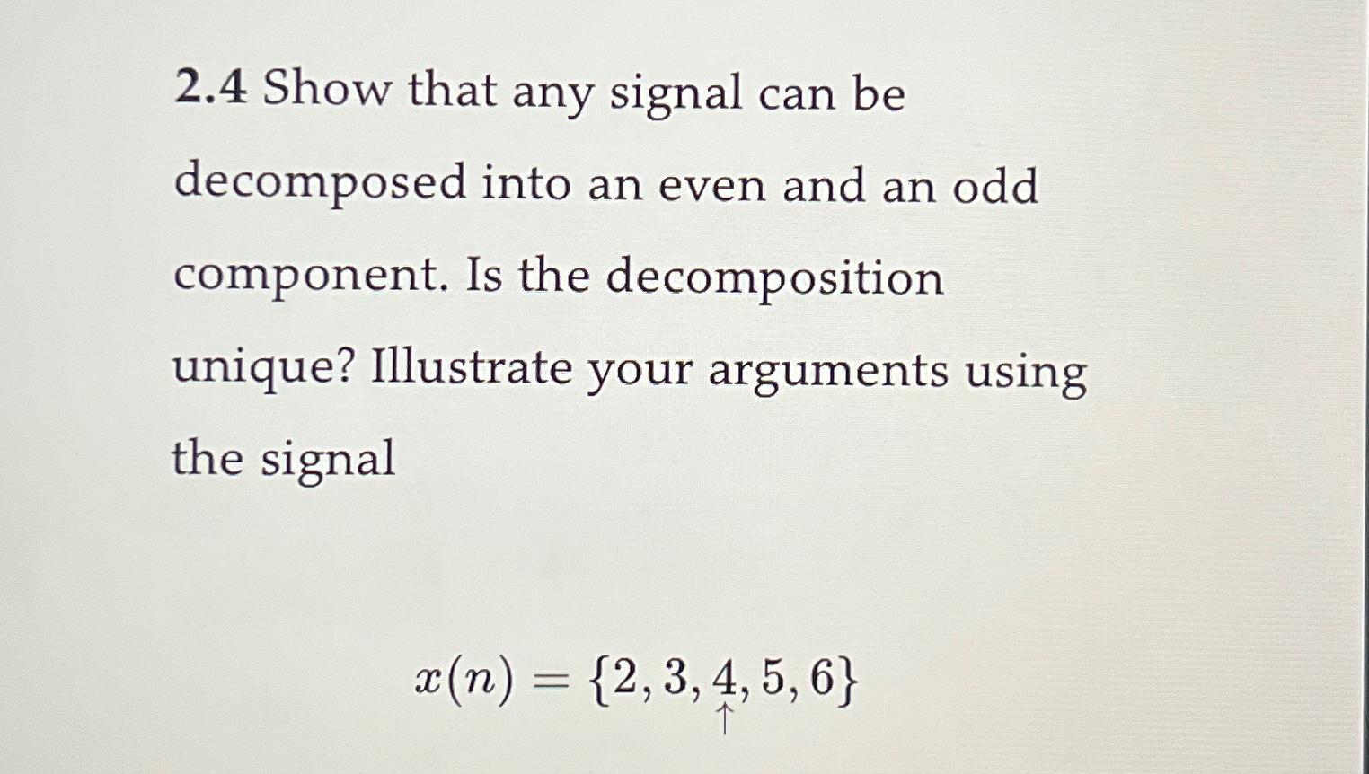 Solved 2.4 ﻿Show that any signal can be decomposed into an | Chegg.com