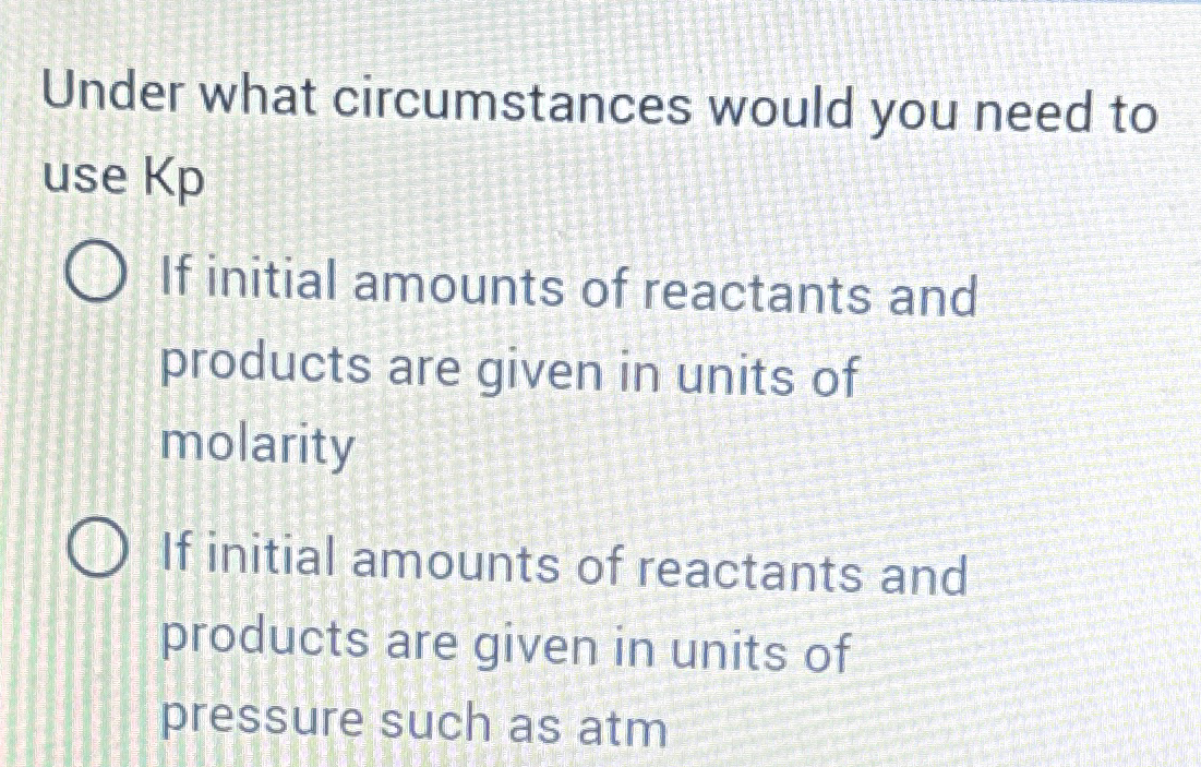 Solved Under what circumstances would you need to use KpIf | Chegg.com