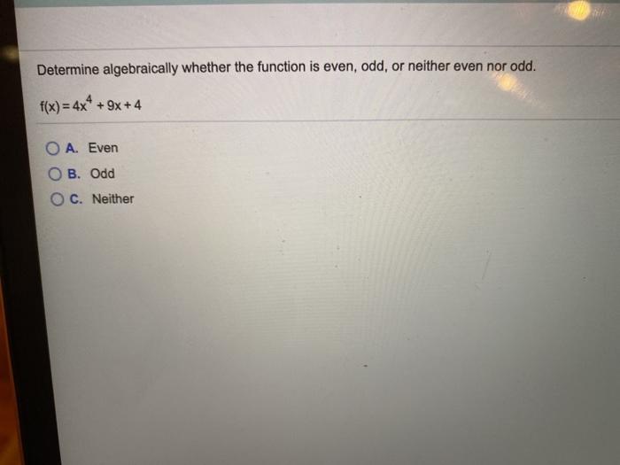 Solved Determine algebraically whether the function is even, | Chegg.com