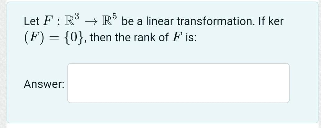 Solved Let F:R3→R5 be a linear transformation. If ker | Chegg.com